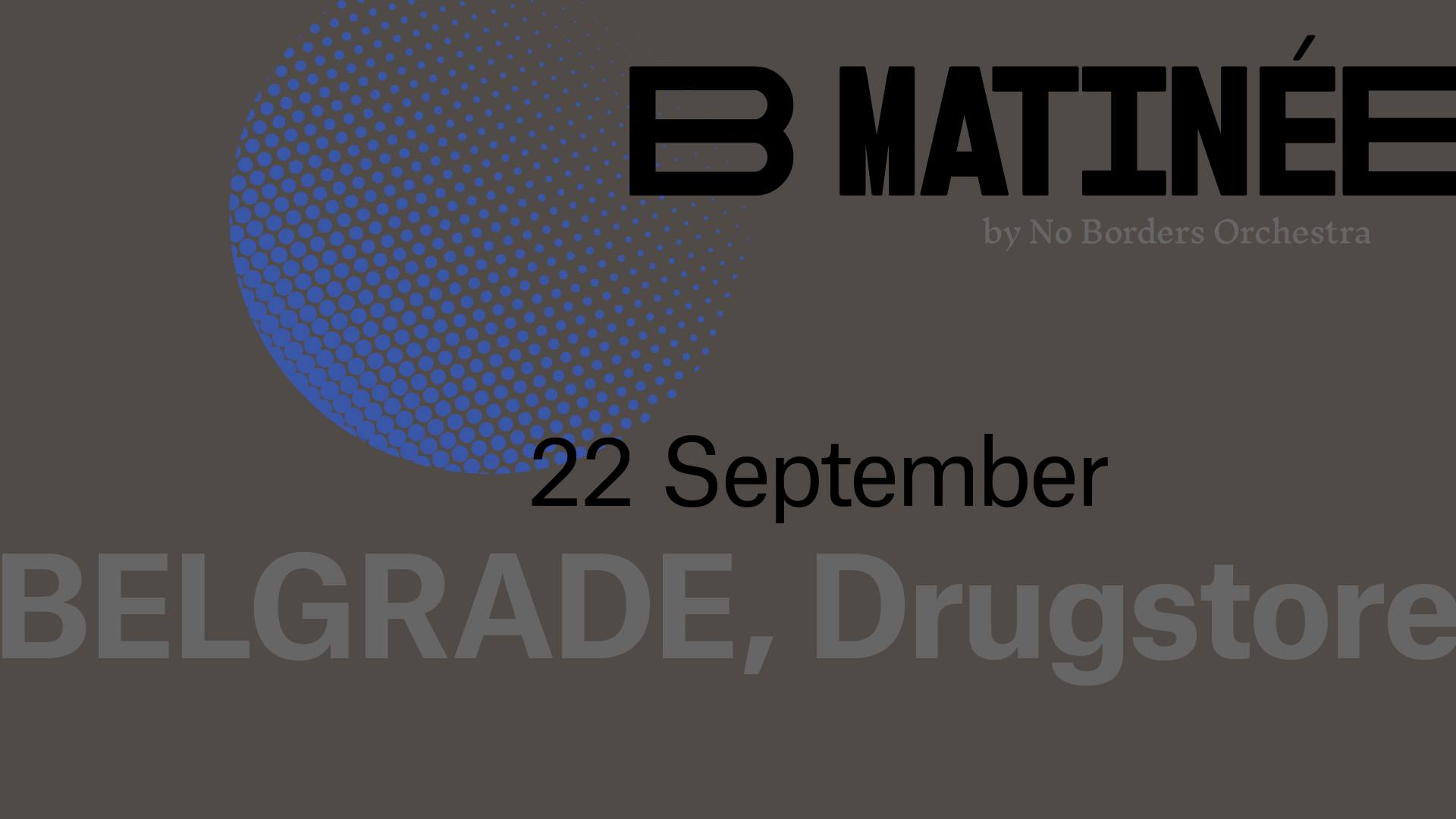 B Matinée with No Borders Orchestra at Drugstore • STILL IN BELGRADE